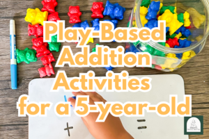 Play-Based Addition Activities for a 5-year-old - Literacy & Play